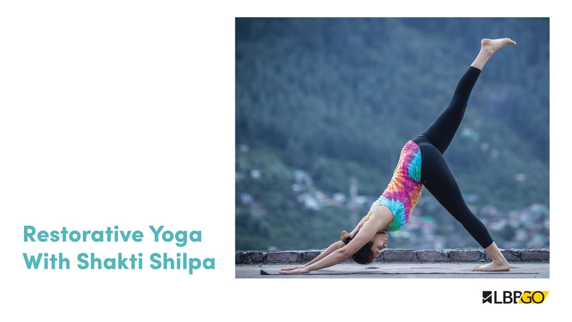 Sign Up For A Restorative Yoga Class Online With Shakti Shilpa I LBB ...
